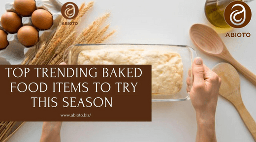 Top Trending Baked Food Items To Try This Season – Abioto Baking